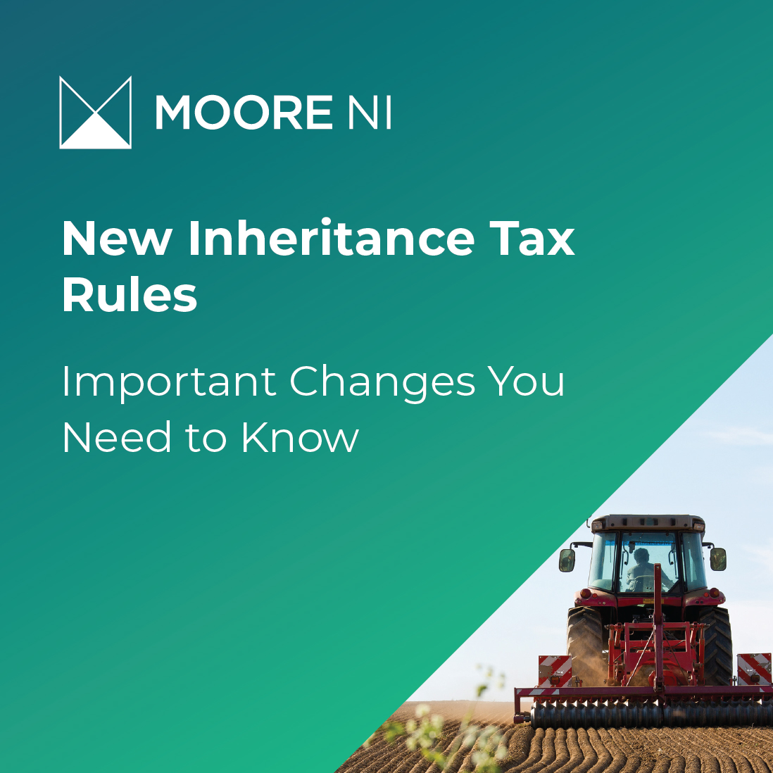 New Inheritance Tax Rules - Moore NI Highlight Important Changes You ...
